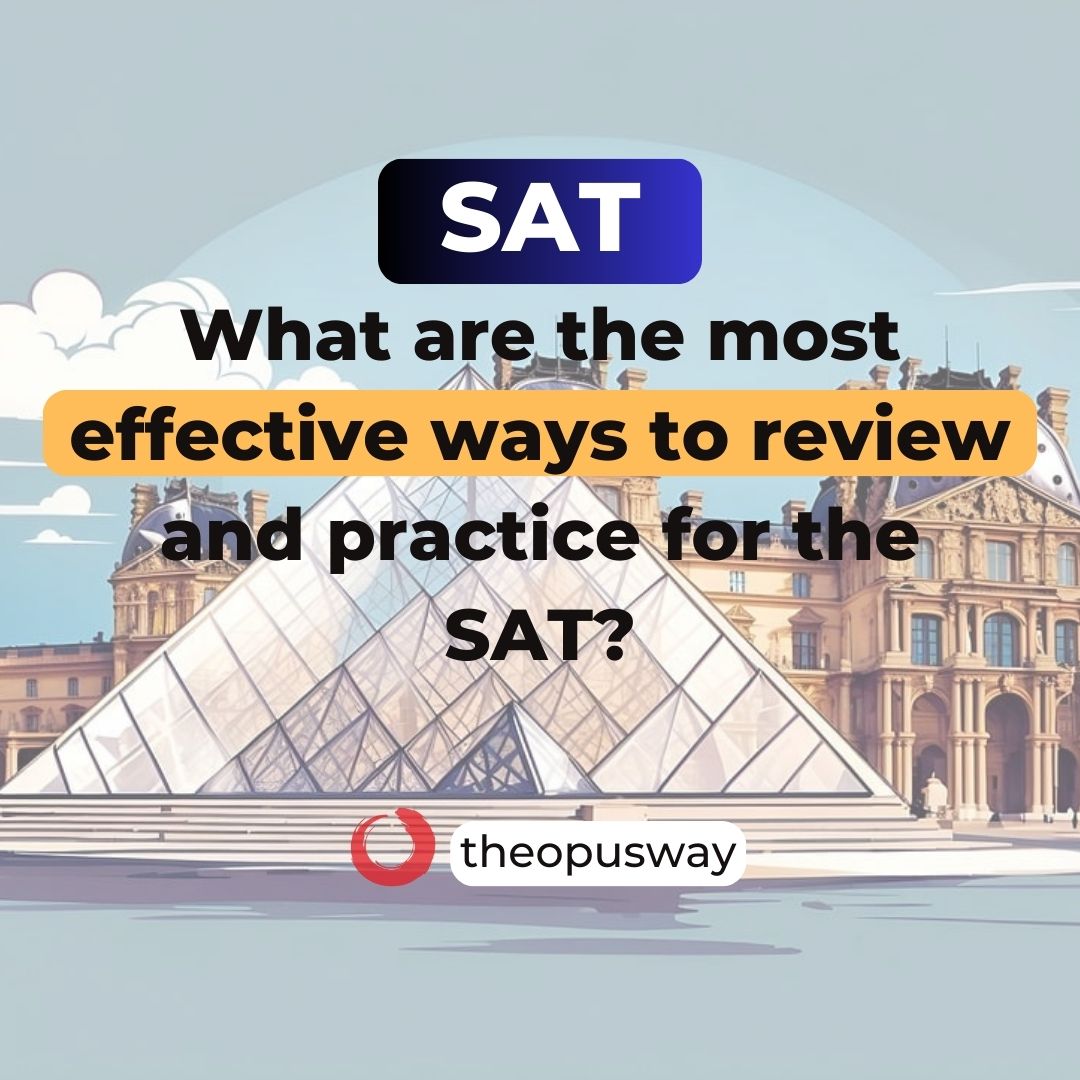 What are the most effective ways to review and practice for the SAT?