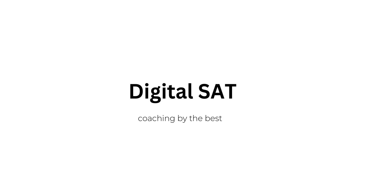 Everything About the Digital SAT: Format, Dates, and Tips
